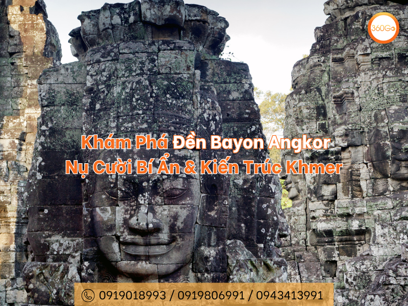 Khám Phá Đền Bayon Angkor: Nụ Cười Bí Ẩn & Kiến Trúc Khmer